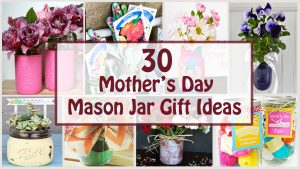 30 Mother’s Day Mason Jar Gift Ideas – DIY Scoop